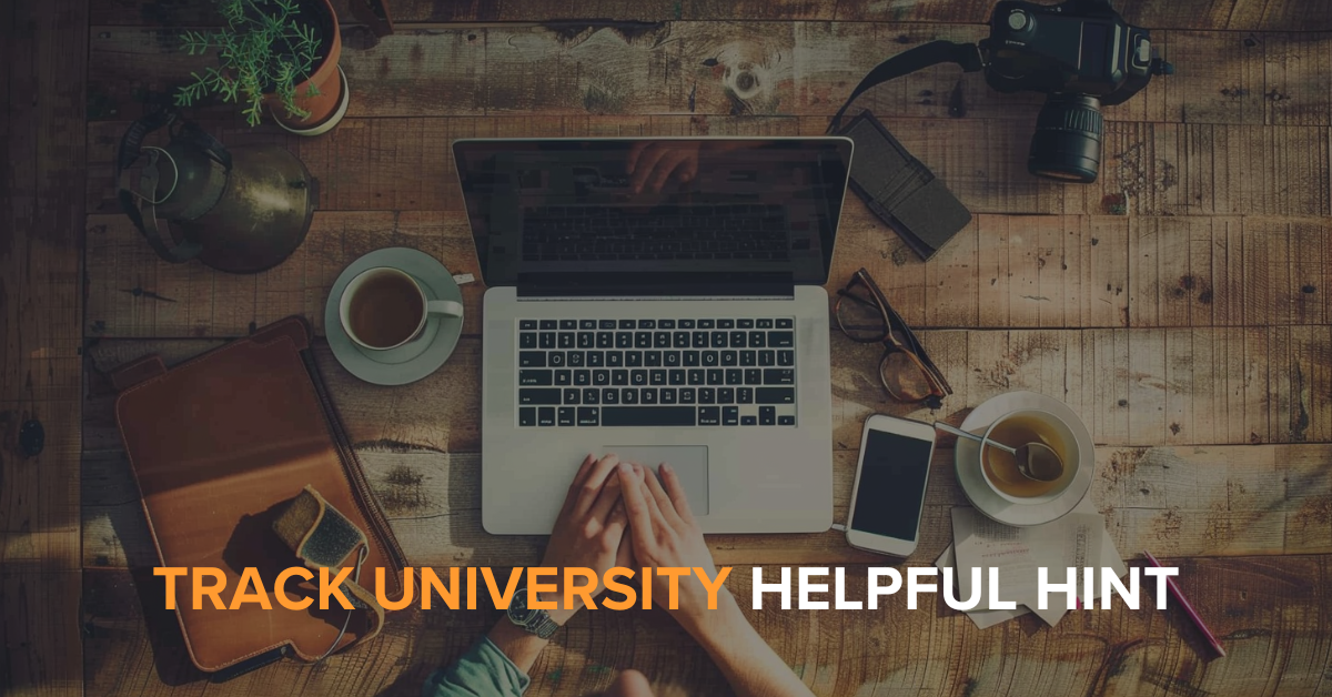 TRACK University Helpful Hint